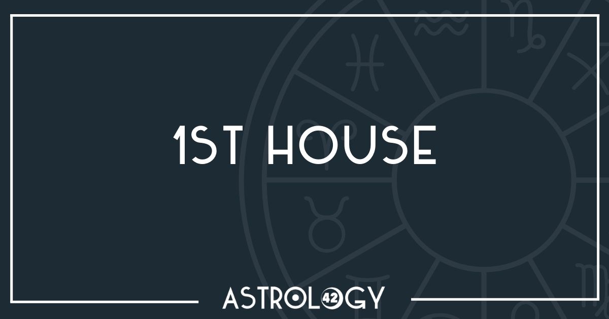 First House (1st) Astrological Meaning - Astrology 42